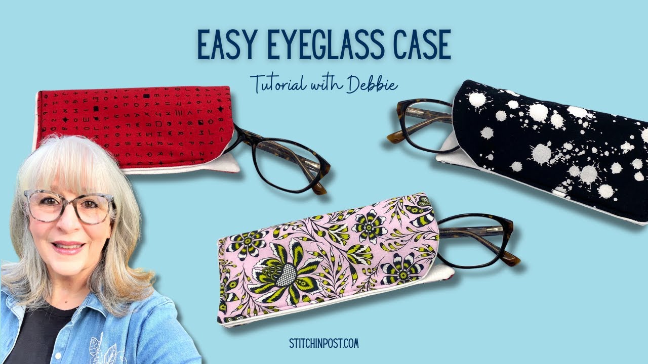 Easy Eyeglass Case Tutorial with Debbie - YouTube