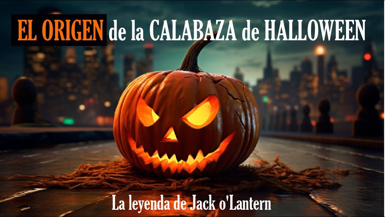 🎃 El Origen de la Calabaza de Halloween 👻 La leyenda de Jack o'Lantern ...