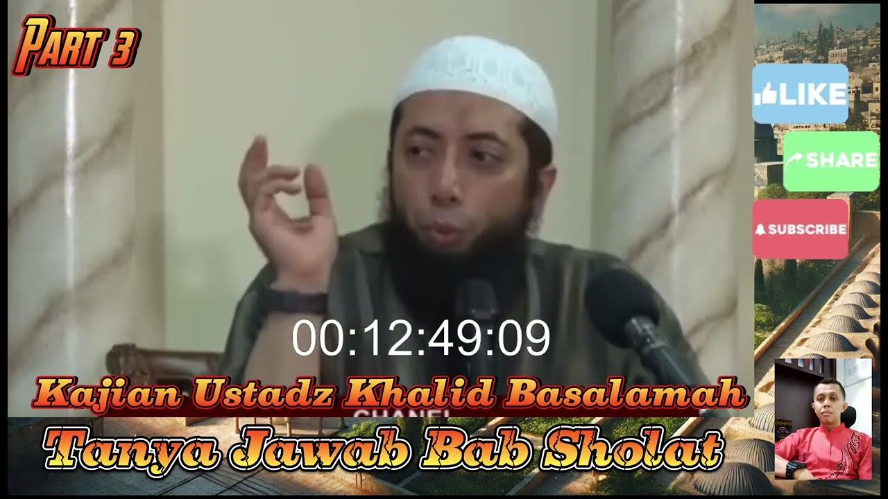Kajian Ustadz Khalid Basalamah Tanya Jawab tentang Sholat Part 3 - YouTube