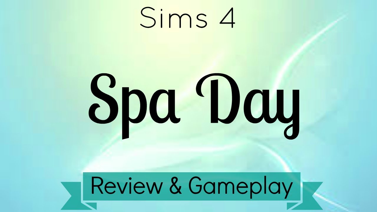 Sims 4 Overview | Spa Day Game Pack - YouTube