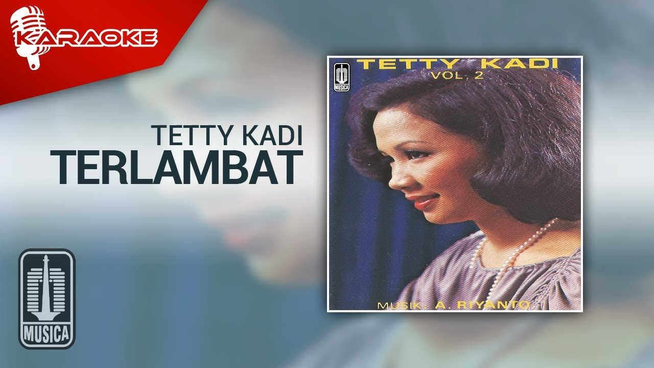Tetty Kadi - Terlambat (Official Karaoke Video) - YouTube