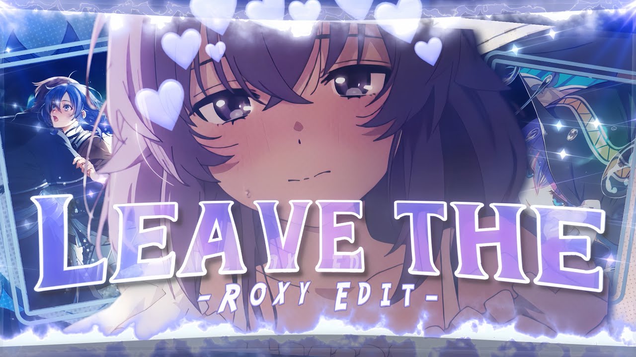 Leave the Door Open - Roxy Migurdia | Mushoku Tensei AMV/Edit Quick! 4k 60fps - YouTube