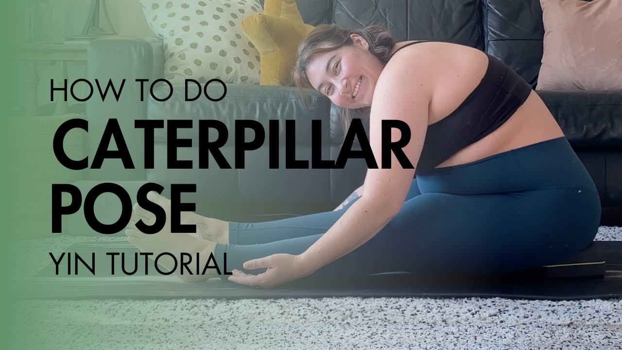 How to do Caterpillar Pose - Yin Yoga Tutorial - YouTube