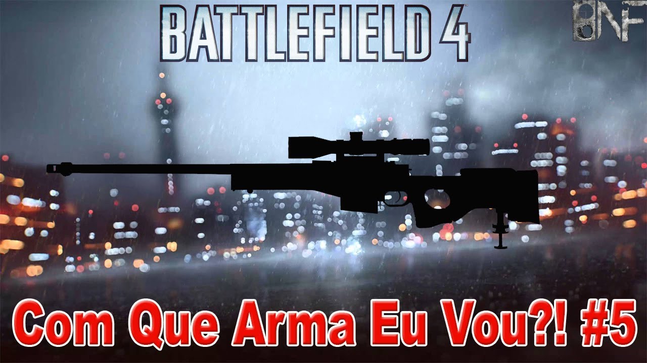 Battlefield 4 - O Atirador De Elite! (Com Que Arma Eu Vou?! #5) - YouTube