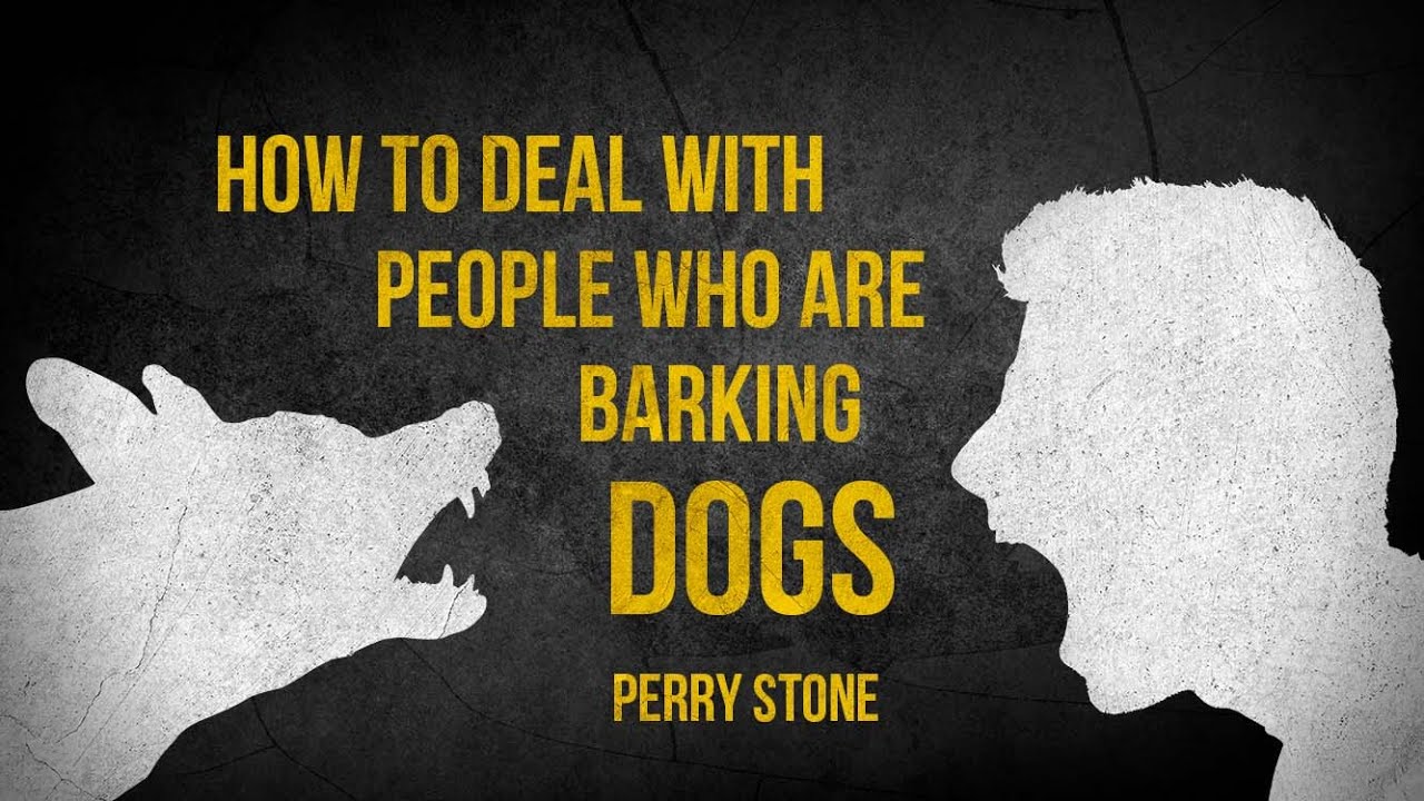 How to Deal with People Who Are Barking Dogs | Perry Stone - YouTube