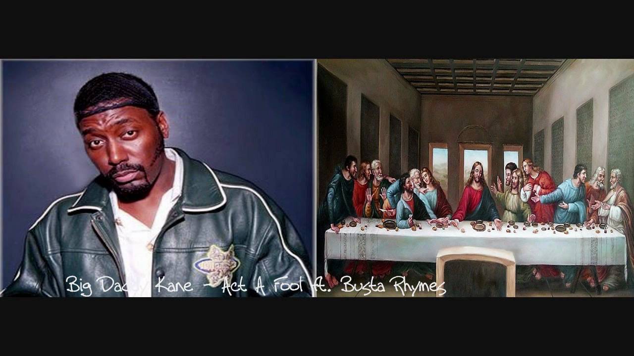 Big Daddy Kane - The Last Supper - Act A Fool ft. Busta Rhymes - YouTube