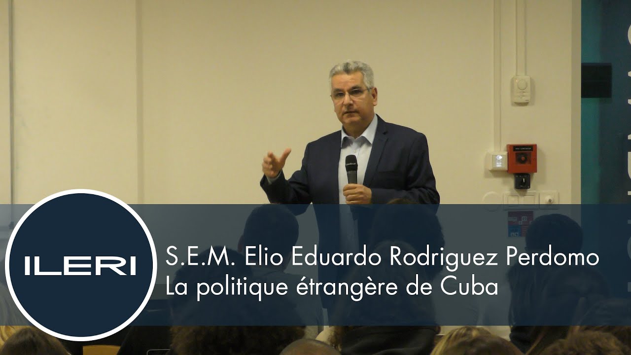 S.E.M. Elio Eduardo RODRIGUEZ PERDOMO - La politique étrangère de Cuba ...