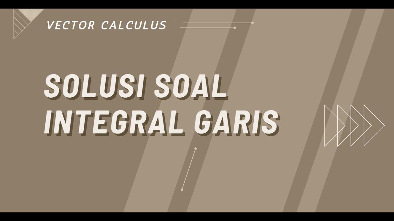 Penyelesaian Soal Integral Garis ||Vector Calculus - YouTube