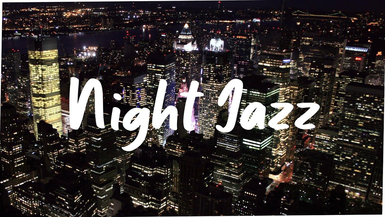 Night City JAZZ - Relaxing Background Chill Lounge Jazz for Work, Study ...