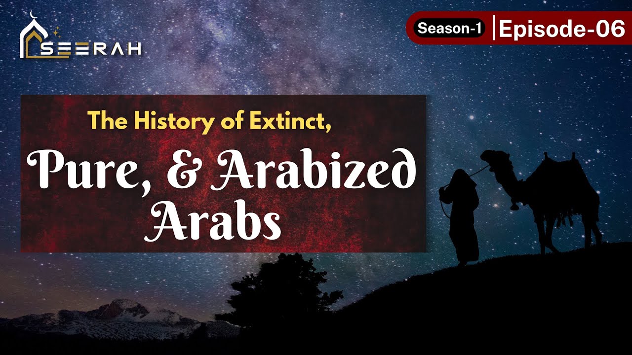 The History of Extinct, Pure, and Arabized Arabs || Season-1, Episode ...