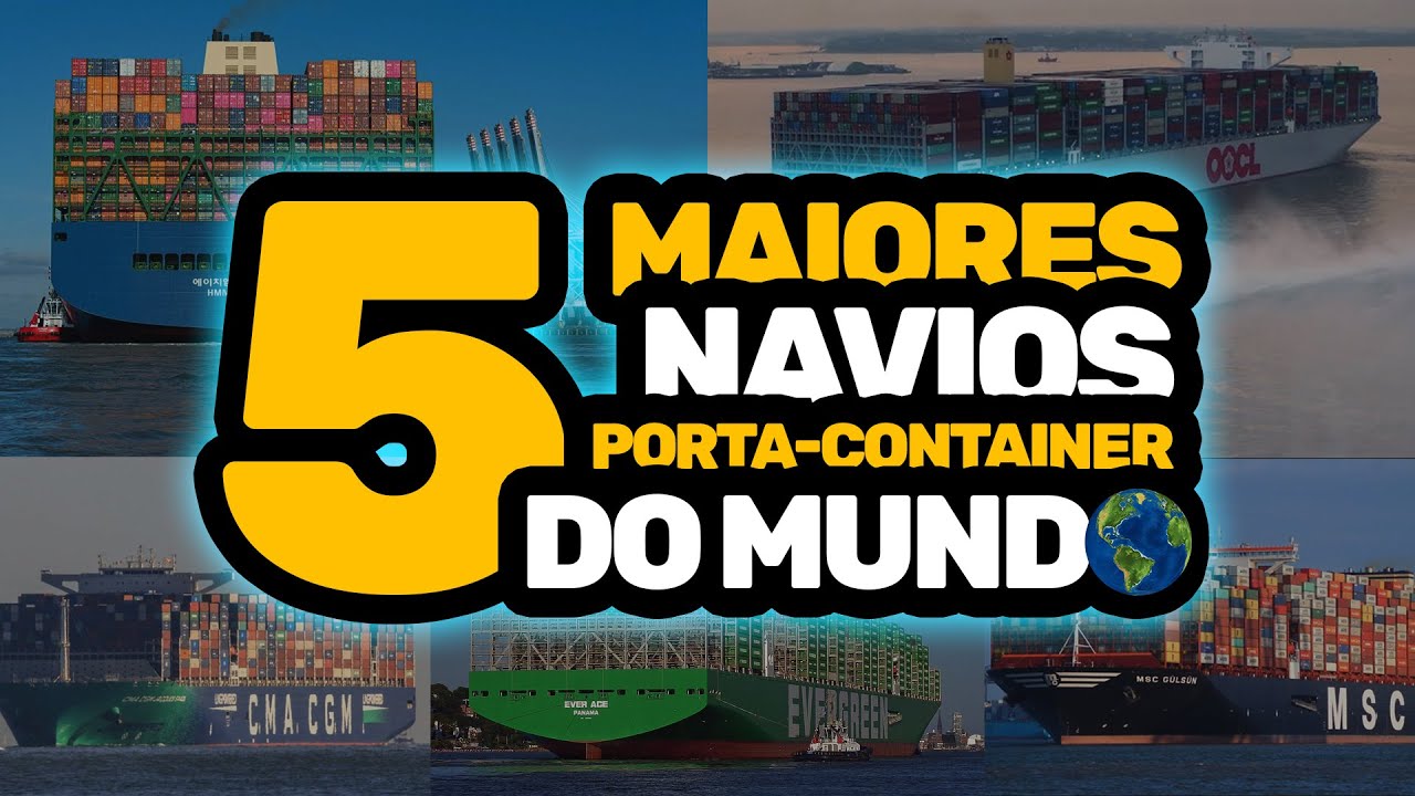 OS 5 MAIORES NAVIOS PORTA CONTAINERS DO MUNDO! - YouTube