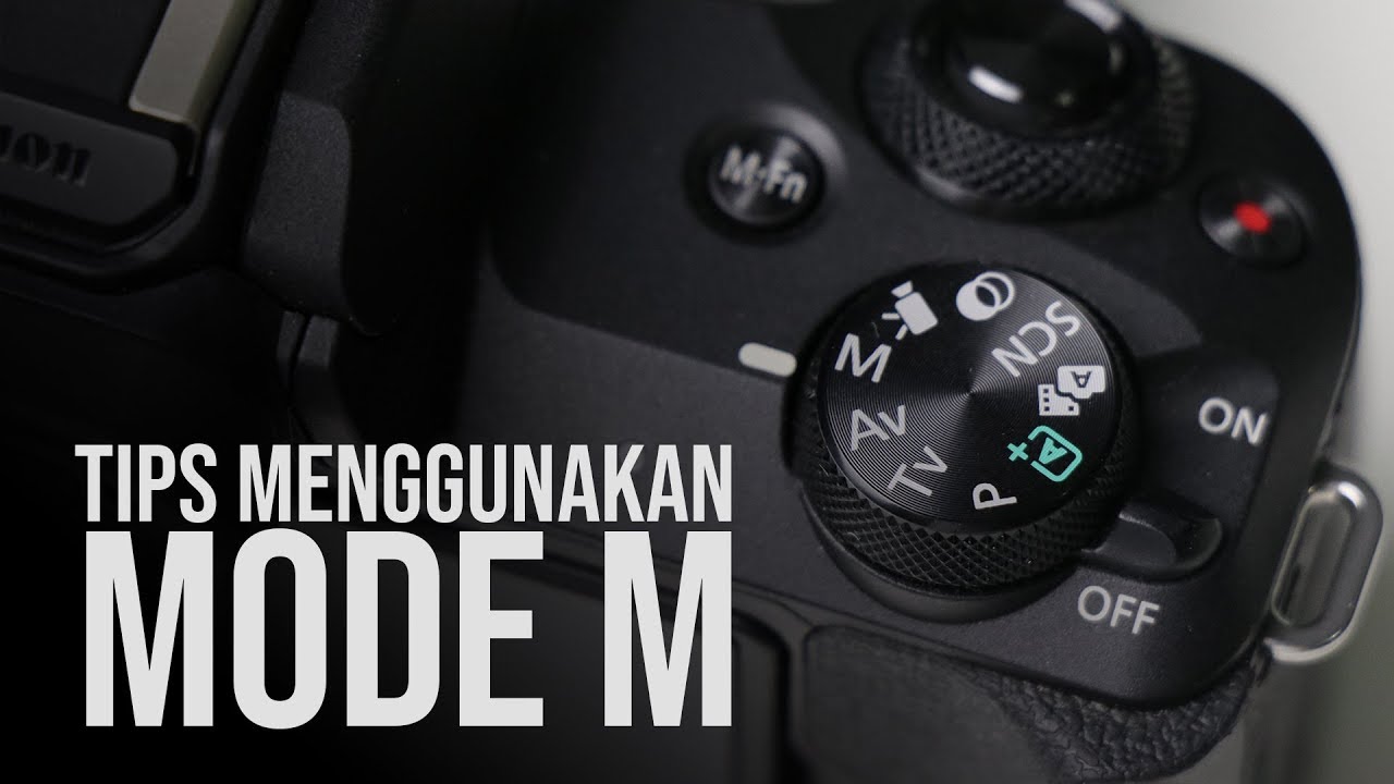 Tips Menggunakan Mode M pada DSLR dan Mirorrless Canon Fuji Sony Nikon ...