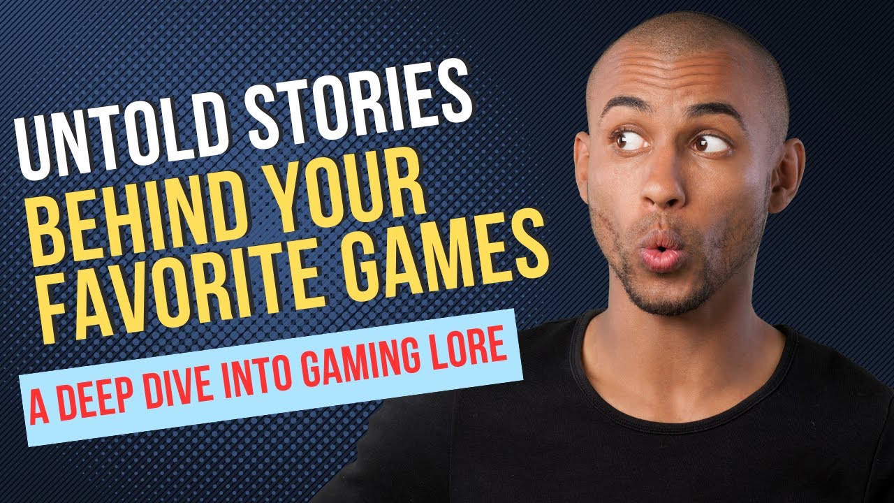 "The Hidden Stories of Gaming Lore: A Deep Dive into Your Favorite ...