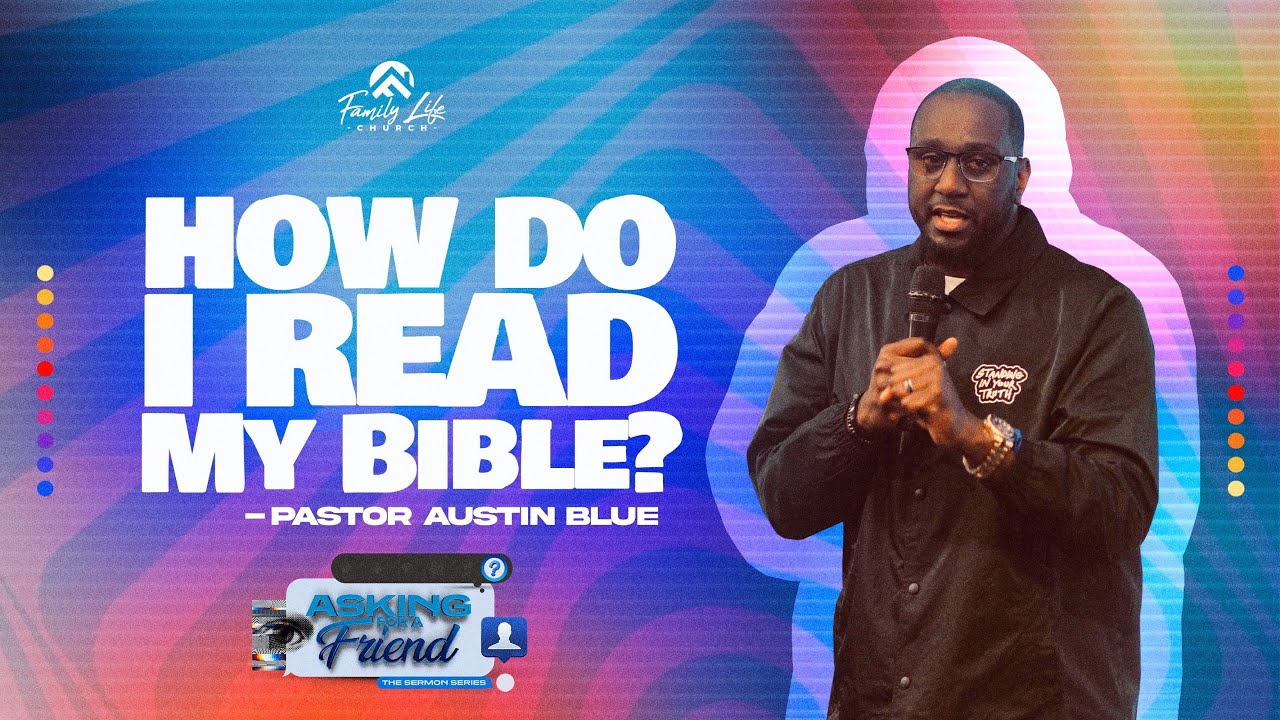 How Do I Read My Bible? | Pastor Austin Blue | Asking For A Friend WK ...