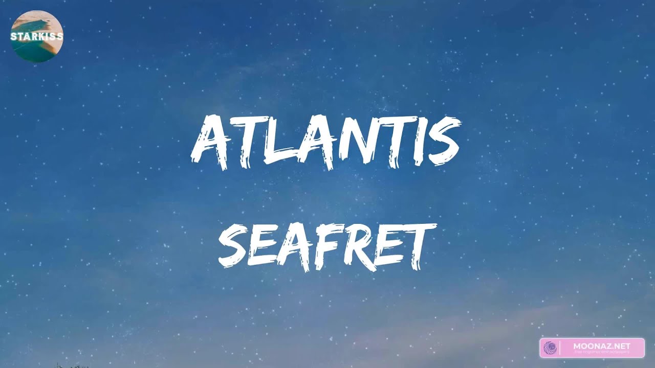Seafret - Atlantis (Lyrics) John Legend, Troye Sivan, Justine Skye ...