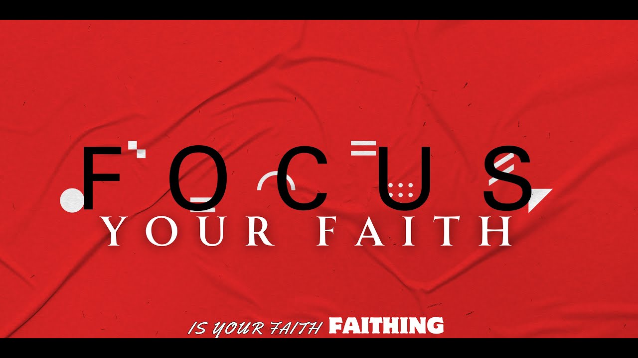 Focus Your Faith - YouTube