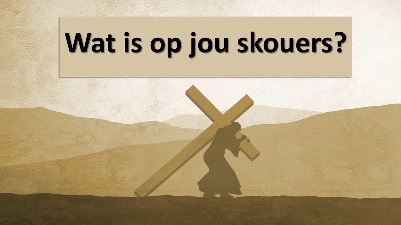 Wat is op jou skouers? - YouTube