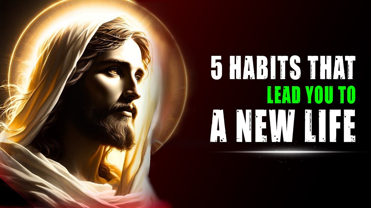 5 Habits That Lead You to a New Life - God Message Today | GOD ...