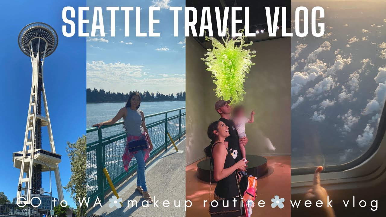 SEATTLE TRAVEL VLOG | Flying, Vacay Makeup Routine, Sightseeing, House ...