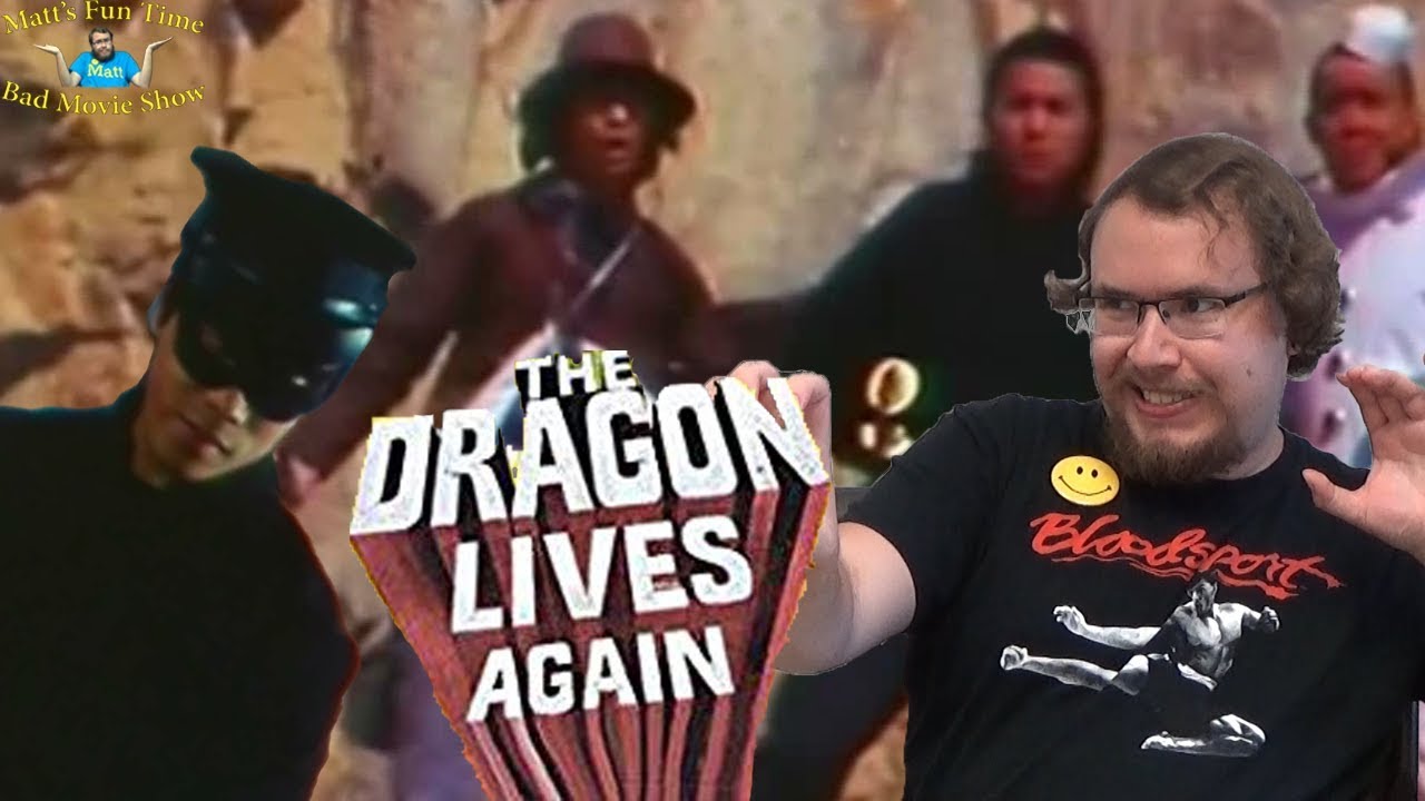 The Dragon Lives Again - Matt's Fun Time Bad Movie Show - YouTube