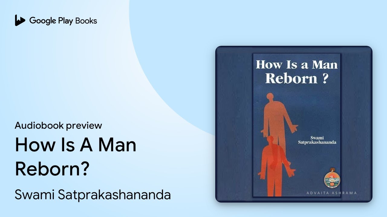 How Is A Man Reborn? by Swami Satprakashananda · Audiobook preview ...