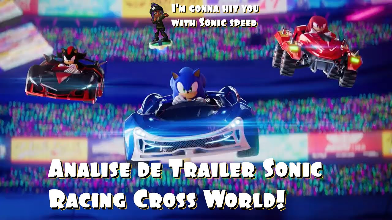 Analise do trailer insano de Sonic Racing Crossworld. - YouTube
