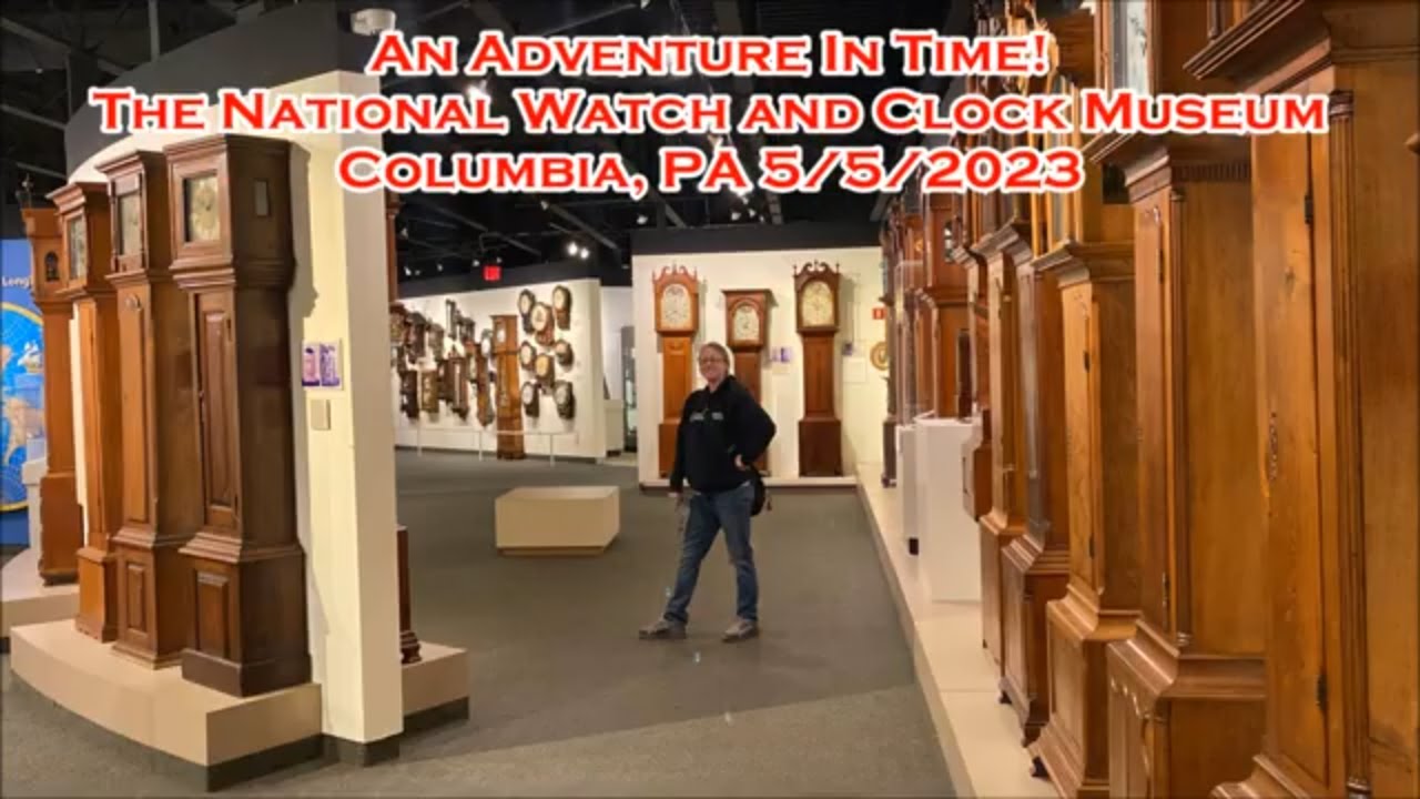 An Adventure In Time! The National Watch and Clock Museum! Columbia, PA ...