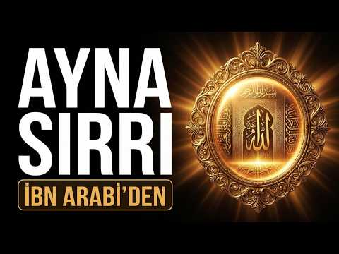 AYNA SIRRI İBN ARABİ'DEN