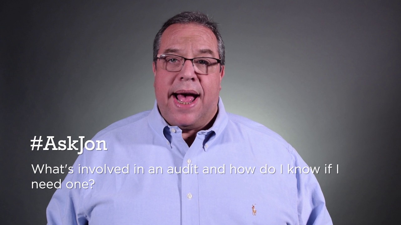 AskJon What s Involved In An Audit And How Do I Know If I Need One askjon-what-s-involved-in-an-audit-and-how-do-i-know-if-i-need-one