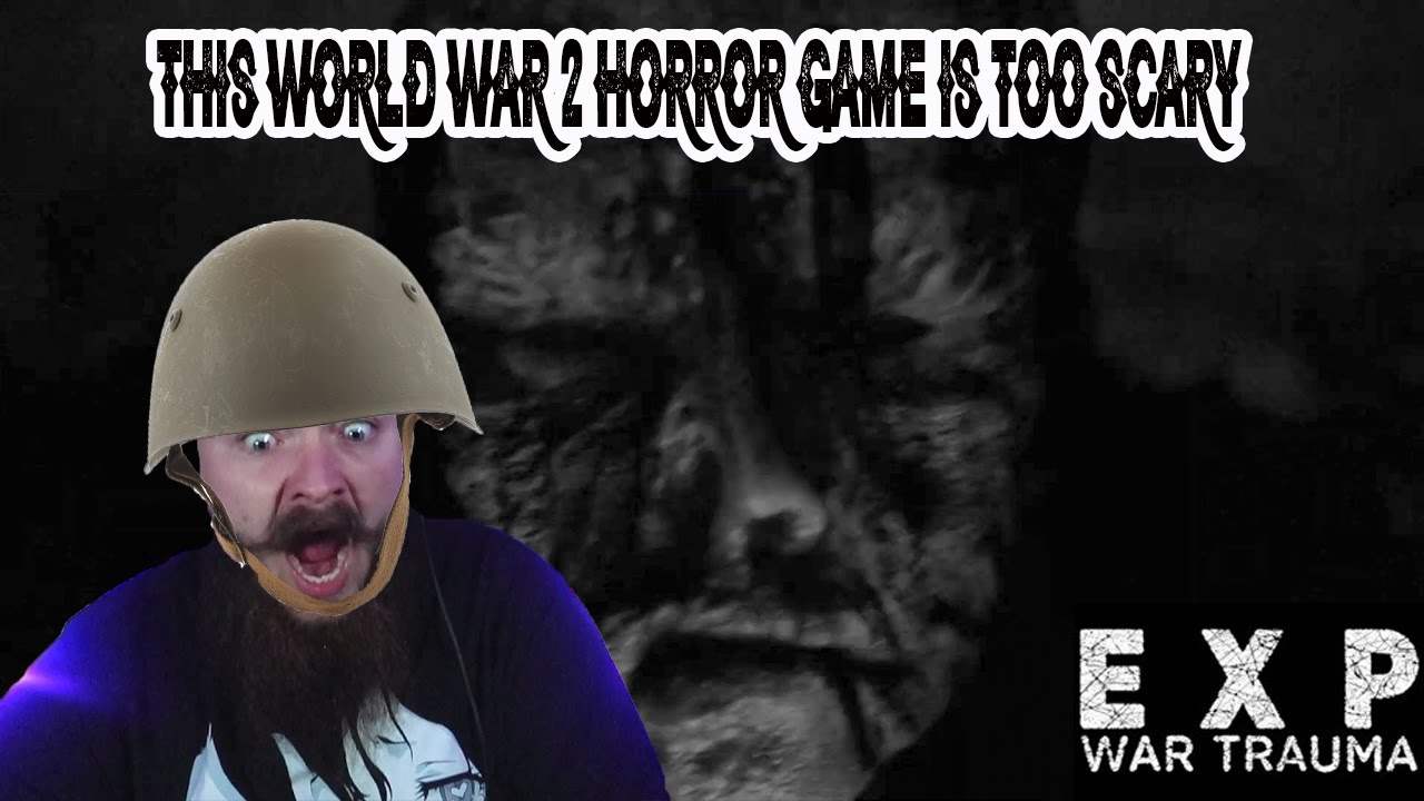 THE SCARIEST WORLD WAR 2 GAME EVER MADE {exp war trauma} #ptsd #WWII # ...