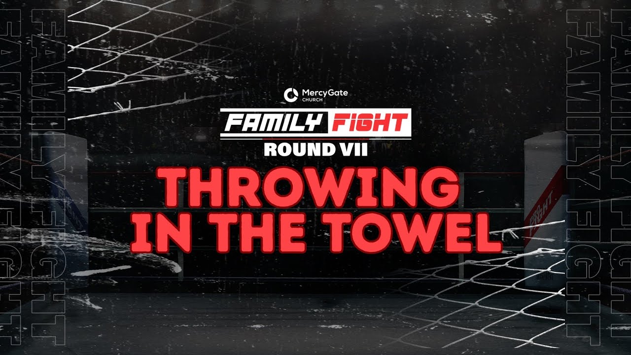 Family Fight Round VII: Throwing In The Towel - YouTube