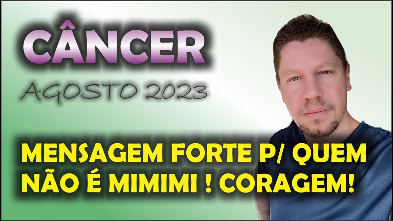 CÂNCER ♋ AGOSTO ⚡ MENSAGEM FORTE PARA QUEM NÃO É DO "MIMIMI" ! CONTRA ...