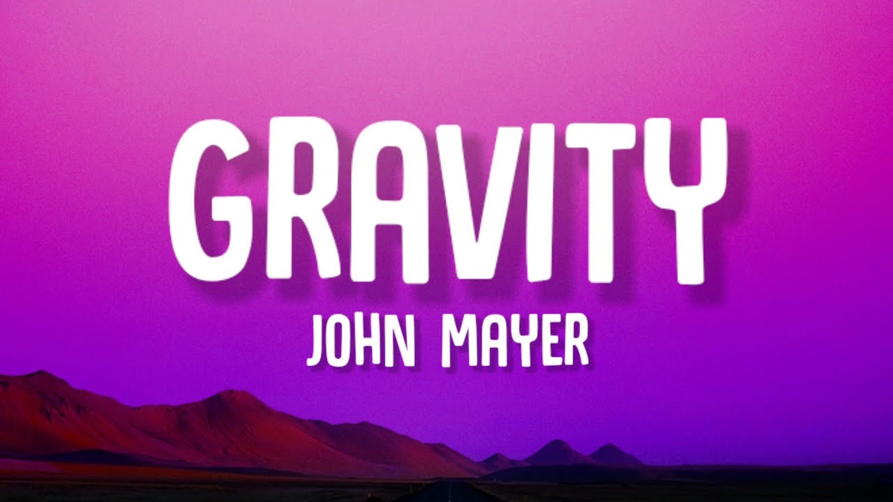 John Mayer - Gravity (Lyrics) - YouTube