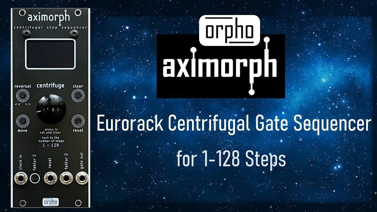 orpho aximorph eurorack gate sequencer | NEW EURORACK MODULAR STEP ...