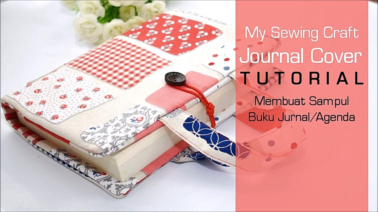 Tutorial Membuat Sampul Buku Sewing Craft Journal Handmade DIY (Sewing ...