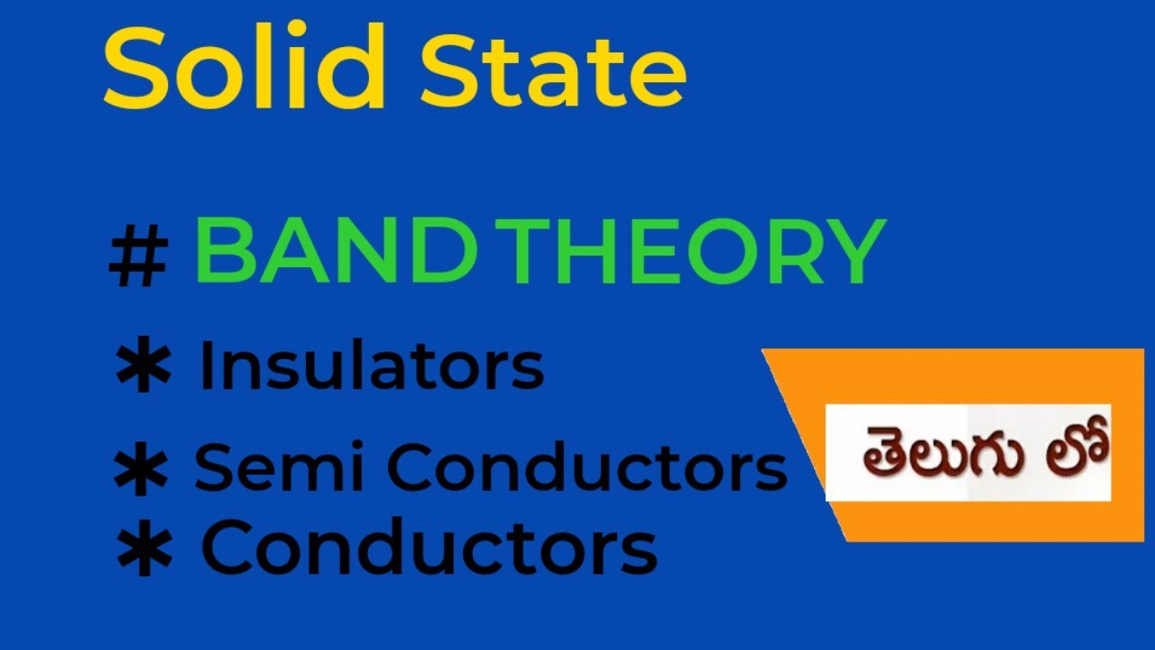 Solid state part 6/ Band theory / Insulators, Semi conductors ...