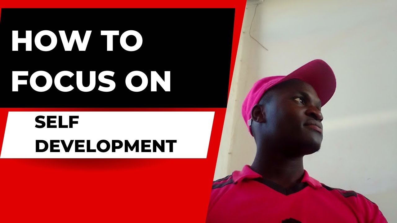 HOW TO FOCUS ON SELF DEVELOPMENT (# WATCH THIS LIFE CHANGING ...