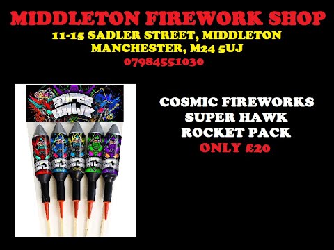 SUPER HAWKS ROCKETS BY COSMIC FIREWORKS £20 AT MIDDLETON FIREWORK SHOP ...