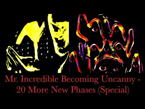 Mr. Incredible Becoming Uncanny - 20 Extra New Phases (But with a Theme ...