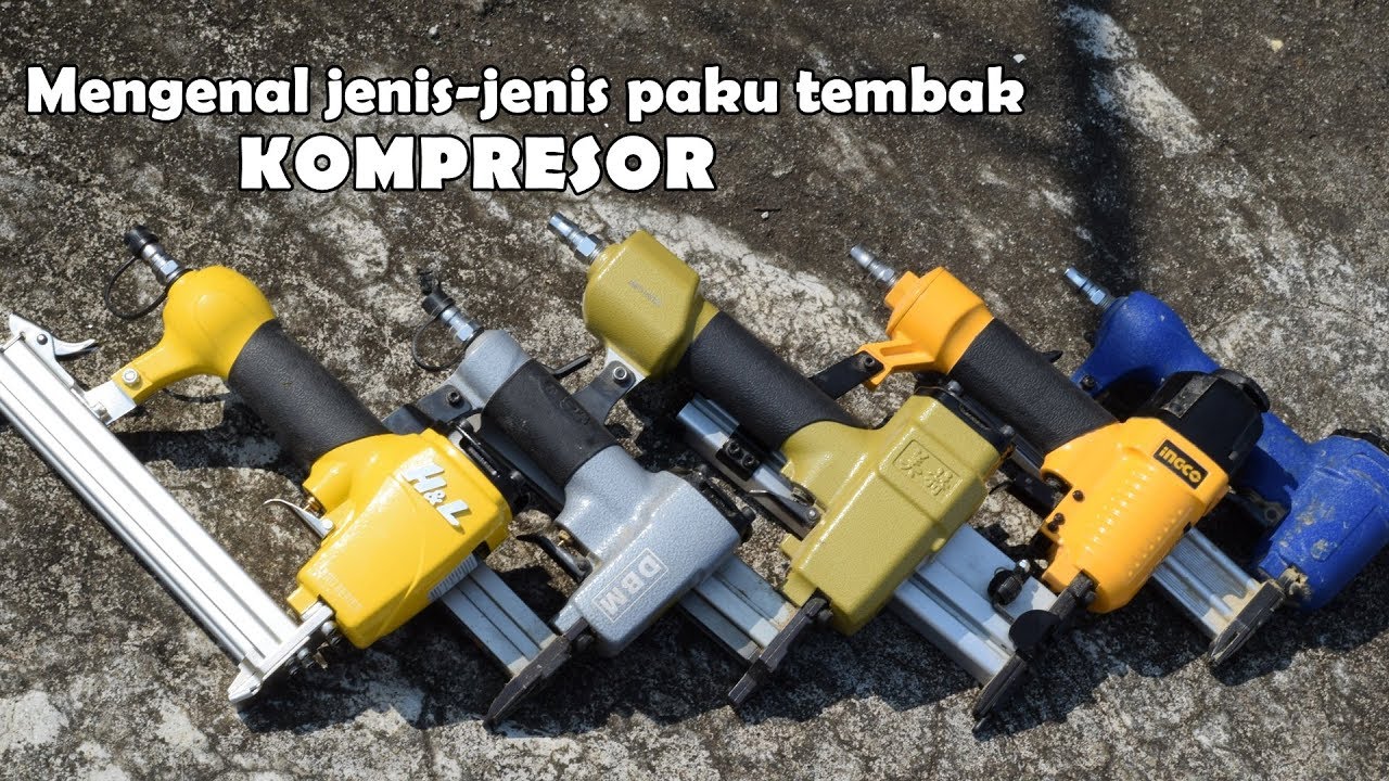 Jenis paku tembak angin kompresor dan fungsinya serta tata cara ...