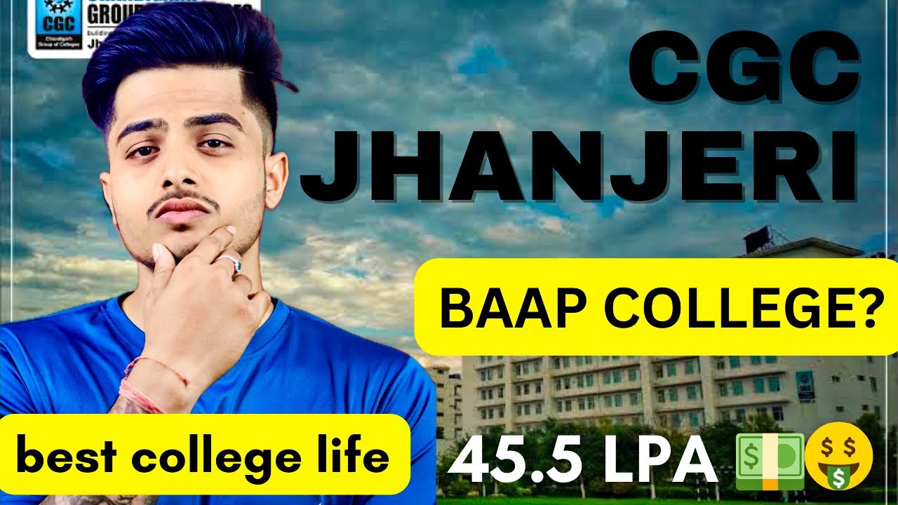 CGC Jhanjeri College Review | CGC Jhanjeri better than CU LPU ?Placement, Fees, Hostel| College ...