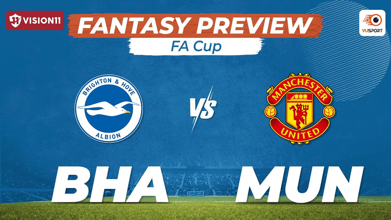 BHA vs MUN Fantasy Prediction: FA Cup | Brighton vs Manchester United ...