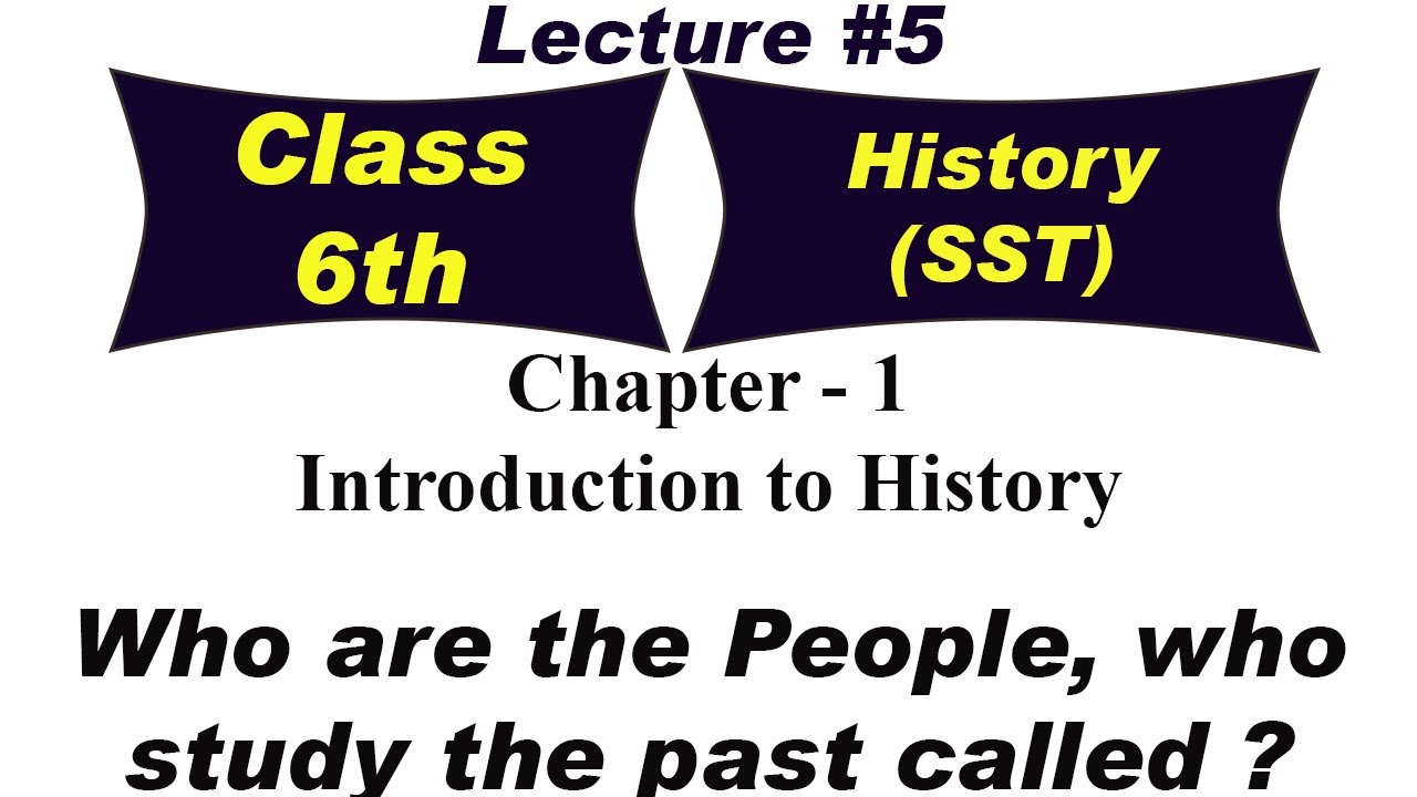 who are the people who study the past called | Introduction to History ...