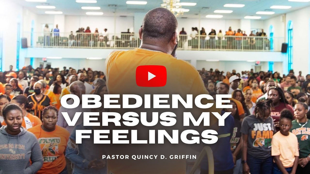 Obedience Versus My Feelings | Pastor Quincy D. Griffin, Sr. | The FWPC ...
