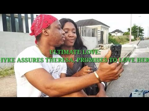 Ultimate Love: Iyke Assures Theresa| Promise her to trust and Love him ...