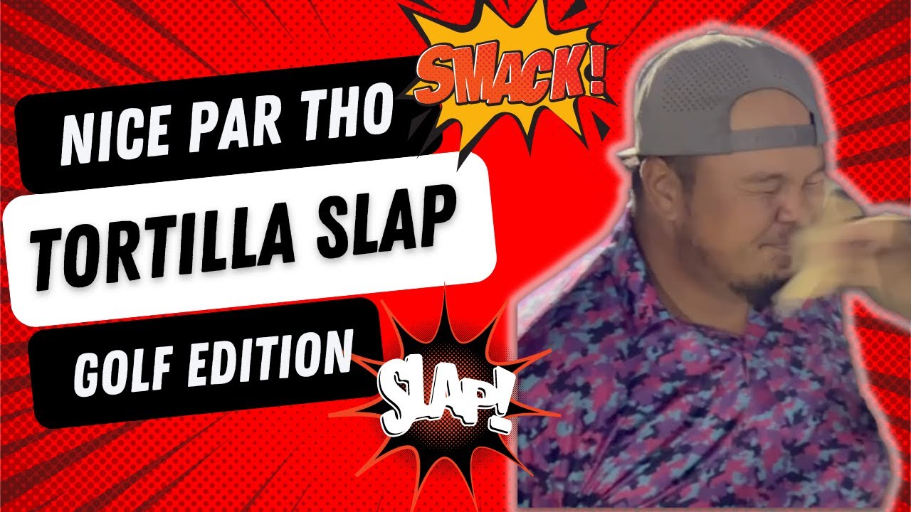 Tortilla Slap Golf Edition - Nice Par Tho - YouTube