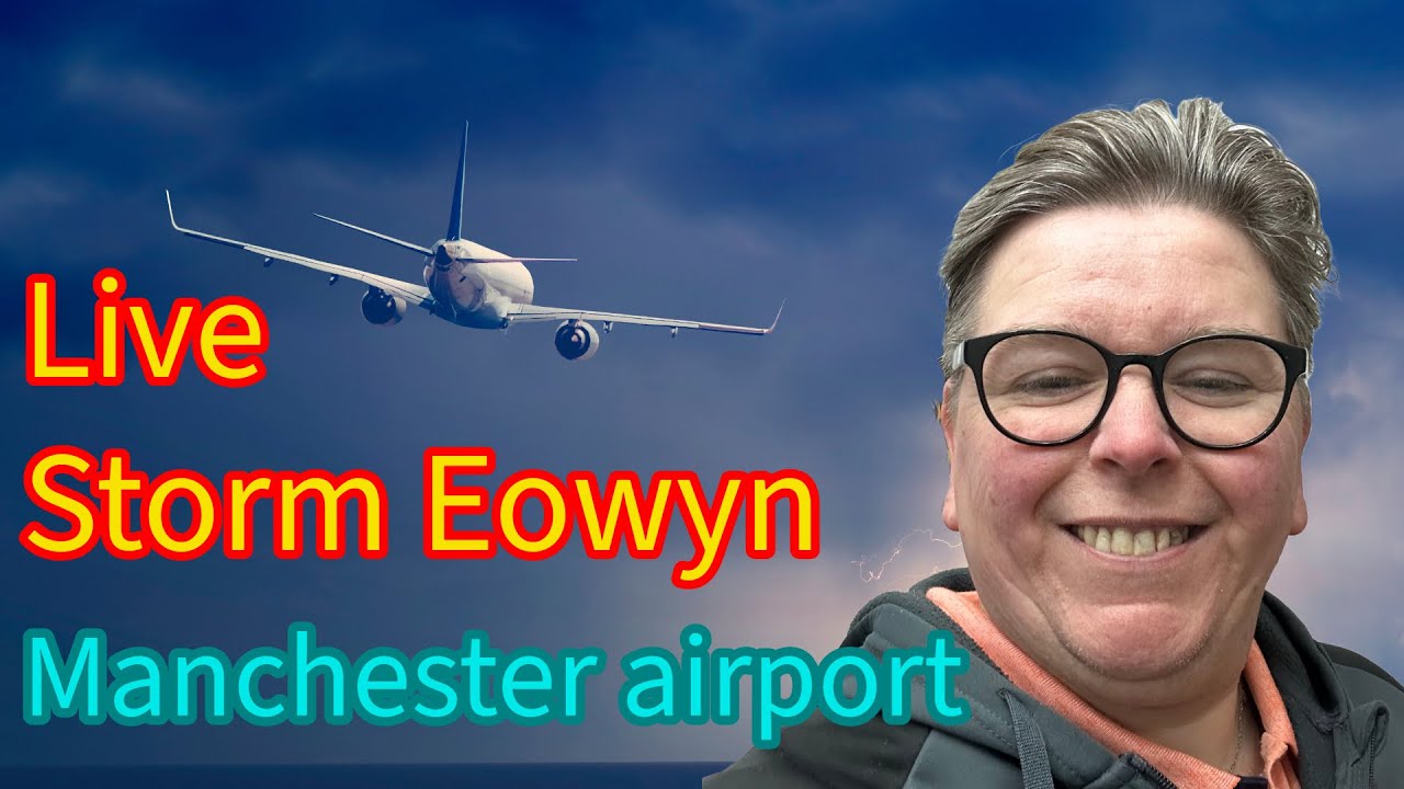 LIVE STORM EOWYN UPDATE AT MANCHESTER AIRPORT - YouTube