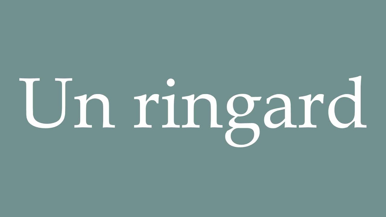 How to Pronounce ''Un ringard'' (A nerd) Correctly in French - YouTube