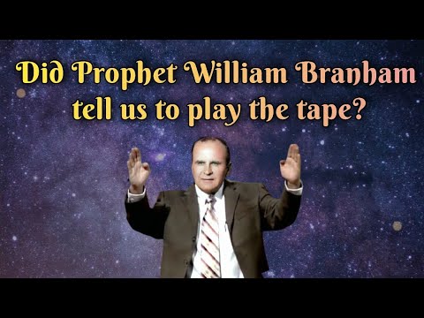 Did Prophet William Branham Tell Us to Play the tape ? - YouTube