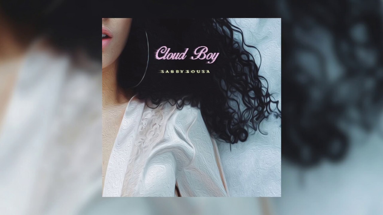 Sabby Sousa | Cloud Boy - YouTube